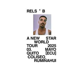 Rels B llega a Ecuador en 2025 con su gira 'NEW STAR WORLD TOUR'